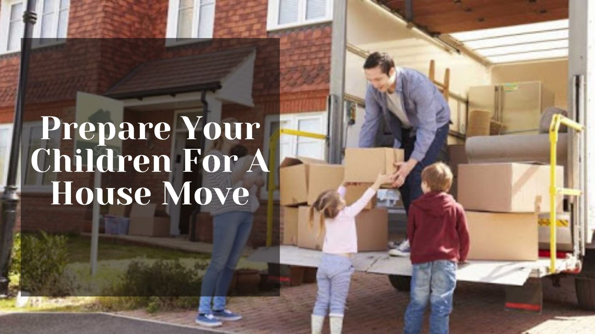 Helpful Ideas To Prepare Your Children For A House Move - TheWireMagazine